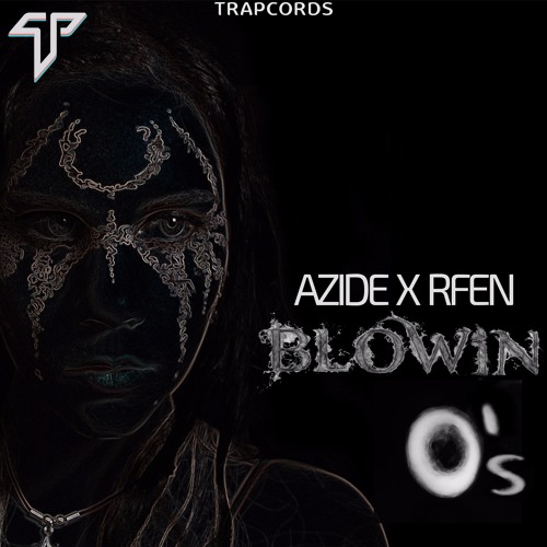 Stream Azide x Rfen - Blowin' O's (Remix Contest) by Trap Cords ...