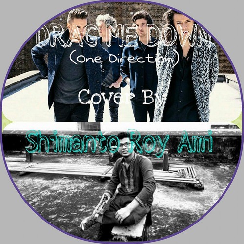 Stream Drag Me Down(One Direction) Cover by Shimanto Roy Ami by Shimanto Roy Ami | Listen online ...