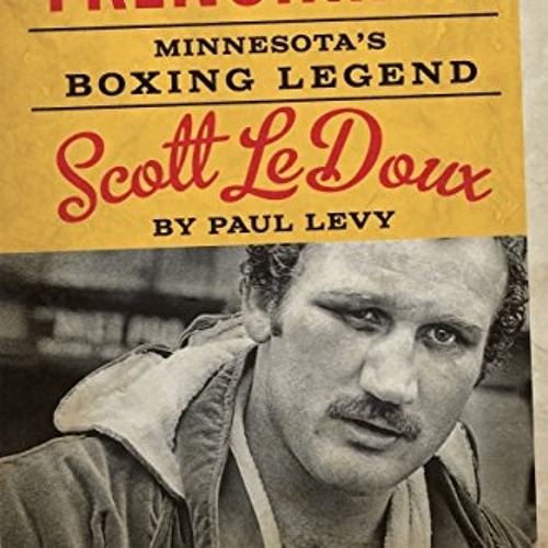 Stream Scott LeDoux: Never a Champ, But a Beloved Boxer by KFAI's ...