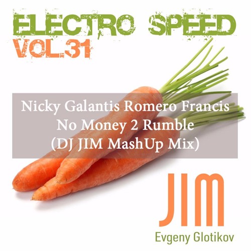 Stream Nicky Galantis Romero Francis No Money 2 Rumble Dj Jim Mashup Mix By Dj Jim Listen