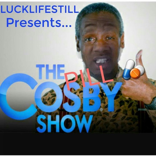 Stream THE PILL COSBY SHOW by LUCKLIFESTILL1000 | Listen online for ...