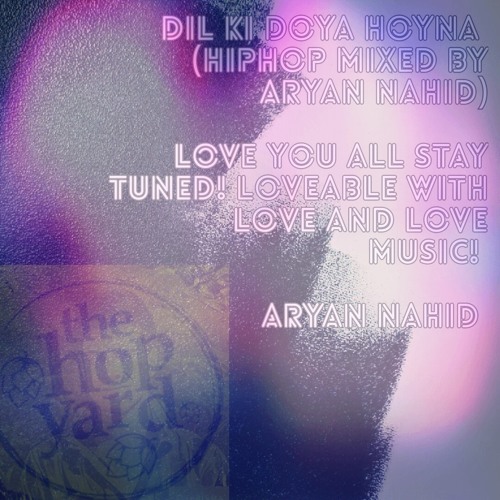 Stream Dil Ki Doya Hoyna (Hip Hop Mix By Aryan Nahid) by Aryan Nahid ...