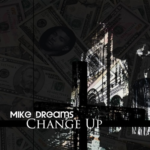 Stream Change Up (Prod. By Mike Nemes) by Mike Dreams | Listen online ...