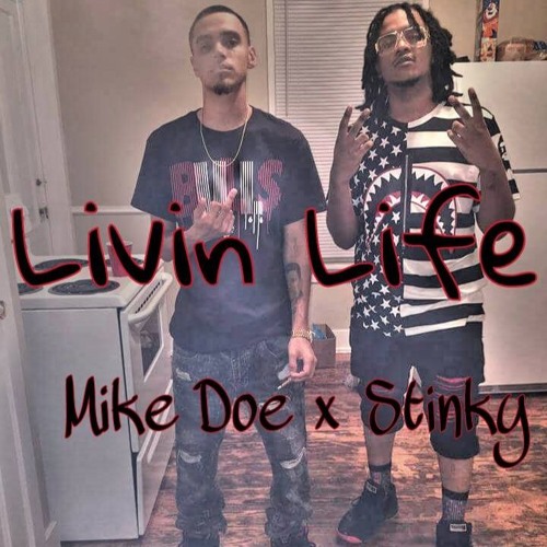 Stream Mike Doe - Livin' Life ft Campaign Flows by Mike BraveGang Doe ...