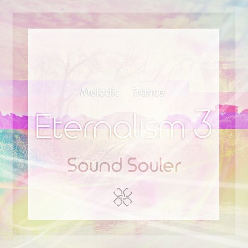 Stream Eternalism 3 by Sound Souler | Listen online for free on SoundCloud