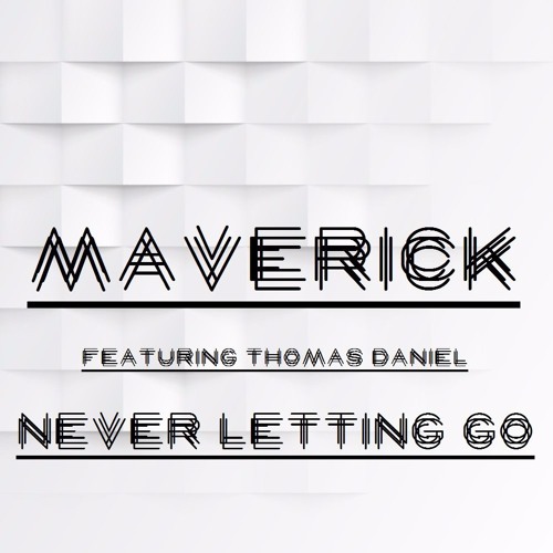Stream Maverick Ft. Thomas Daniel - Never Letting Go (Original Mix) by ...