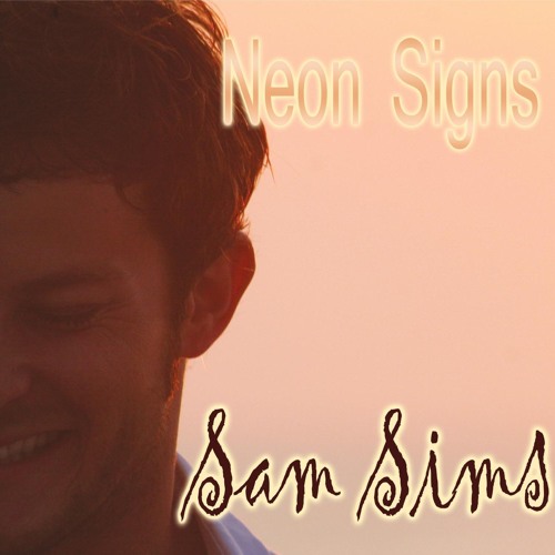 Stream Sam Sims Band | Listen to Sam Sims - Neon Signs playlist online ...