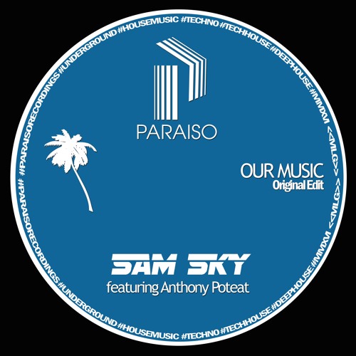 Stream OUR MUSIC - SAM SKY + ANTHONY POTEAT - Preview by Paraiso ...