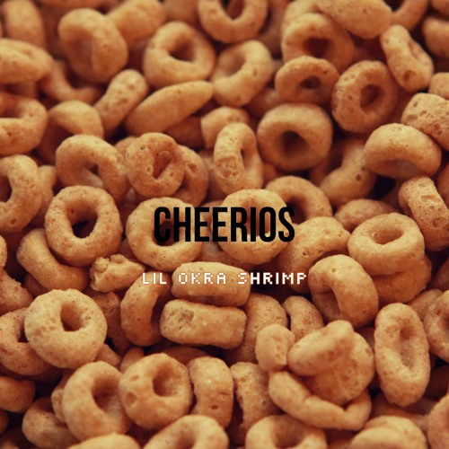 Stream Cheerios by LIL OKRA SHRIMP | Listen online for free on SoundCloud