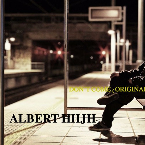 Stream Don´t Come (Original Mix) by Albert Hiijh | Listen online for ...