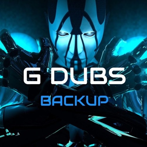 Stream G DUBS - BACKUP by g dubs | Listen online for free on SoundCloud