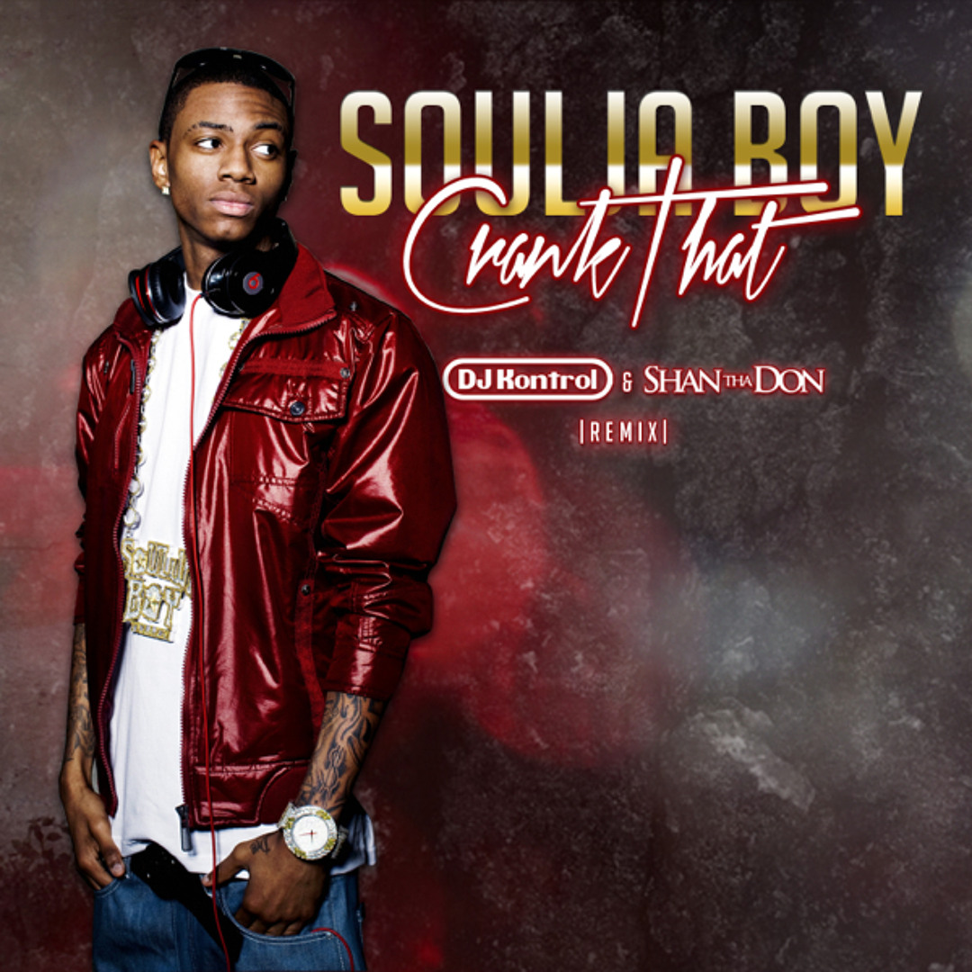 Listen to Soulja Boy - Crank That (DJ Kontrol & Shan Tha Don Remix) by ...