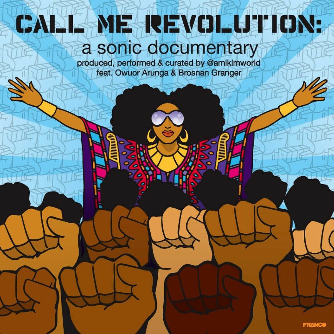 Stream Call Me Revolution - ami kim feat. owuor arunga & brosnan ...