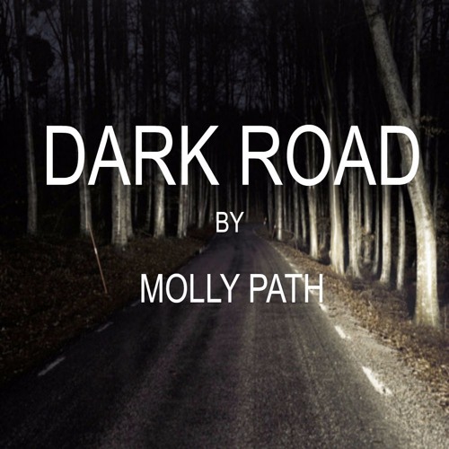 Stream DARK ROAD by MOLLY PATH by Anthuaneth Arce Figallo | Listen ...