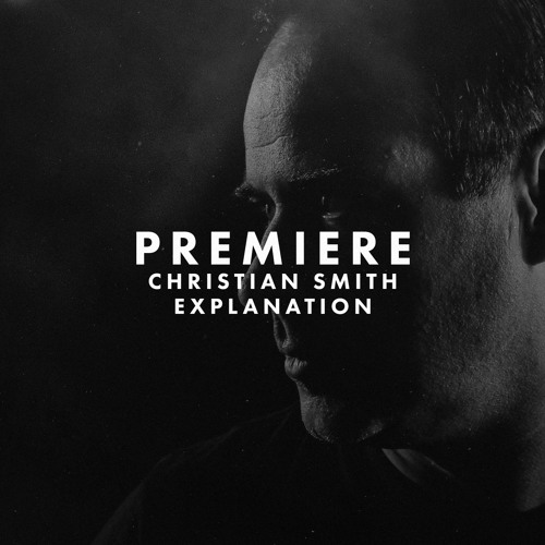 Premiere: Christian Smith - Explanation by Soundspace | Free Listening ...