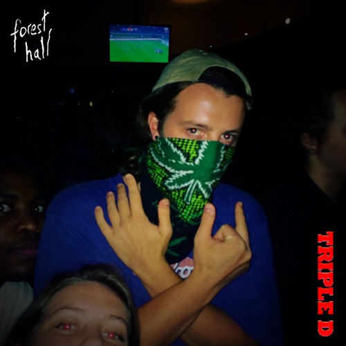 Stream Triple D by Forest Hall | Listen online for free on SoundCloud