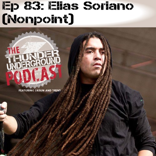Stream episode Episode 83 - Elias Soriano (Nonpoint) by Thunder ...