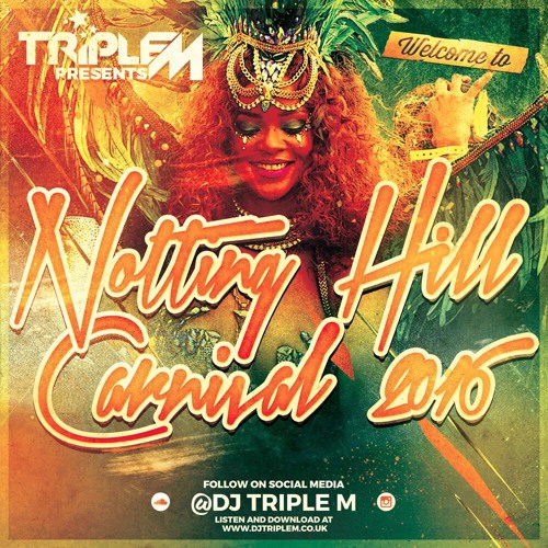 Stream Notting Hill Carnival 2016 Mix CD by DJ TRIPLE M | Listen online ...