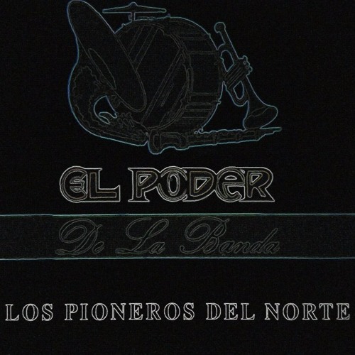 Stream Los Pioneros Del Norte (El Poder Del Norte) Cuando Vendras by EL PODER DEL NORTE | Listen ...