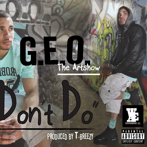 Stream Dont Do (prod by T-Breezy) by GEO The ArtShow | Listen online ...