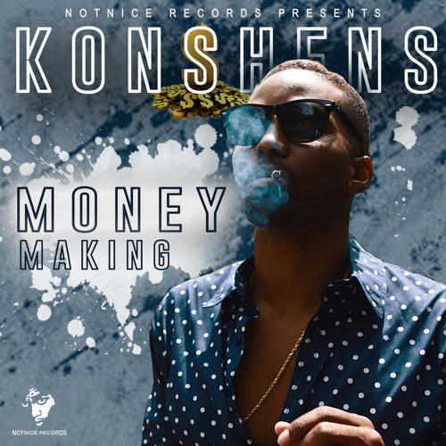 Stream KONSHENS-MONEY MAKING [OVA DWEET RIDDIM] by Notnice Records ...