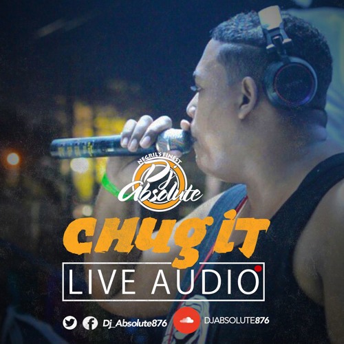 Stream CHUG IT LIVE AUDIO - DJ ABSOLUTE (AUG 6) by Dj Absolute Ja ...