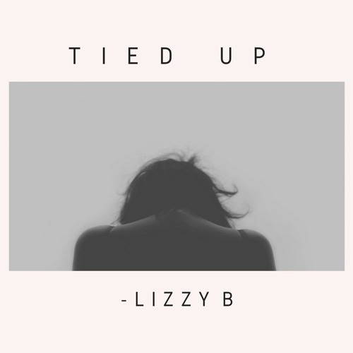 Stream Lizzy B - Tied Up [Prod. XVR BLCK] by LIZZY | B | Listen online ...