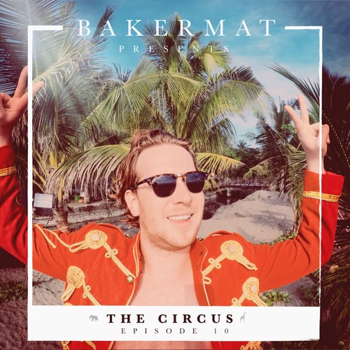 Stream Bakermat presents The Circus #010 by Bakermat | Listen online ...