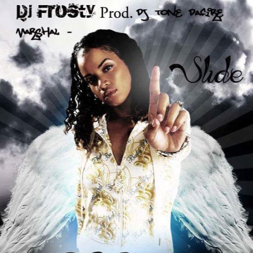 Stream DJ FROSTY - Slide(RMX) PROD. BY DJ TONE THA FIRE MARSHALL by DJ ...