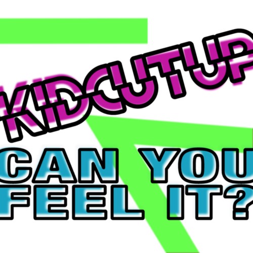 Stream KidCutUp - Can You Feel It [Yup] by Kid Cut Up | Listen online ...