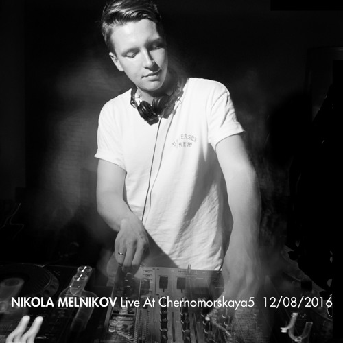 Stream Nikola Melnikov Live At Chernomorskaya5 12/08/2016 by ...