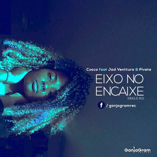 Stream Eixo no Encaixe - Cosca feat. Jad Venttura & Pivete by Ganja ...