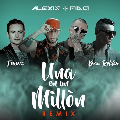 Stream Alexis y Fido ft Fonceca y Kevin Roldan - Una en un millon ...