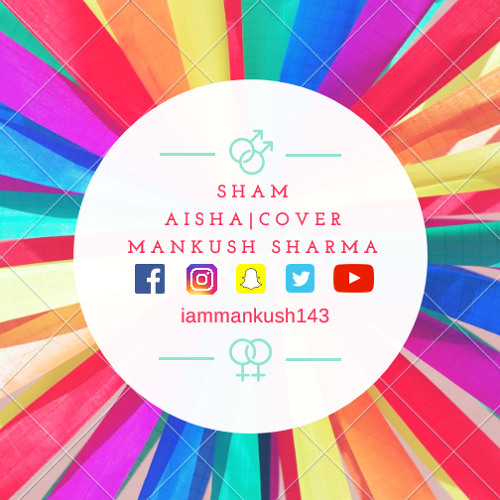 Stream SHAM | COVER | AISHA | MANKUSH SHARMA by iammankush143 | Listen ...