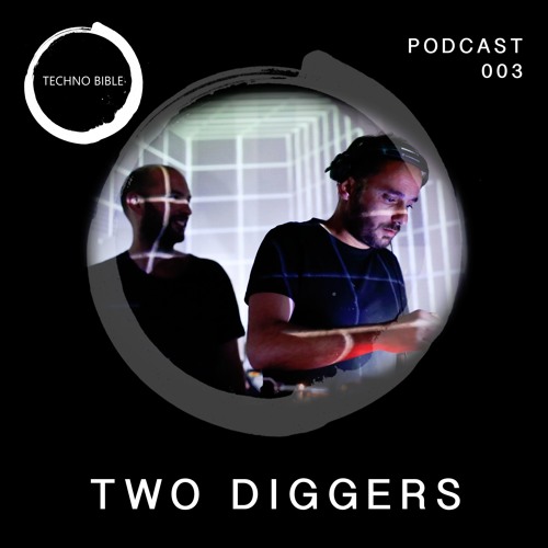 Techno Bible Podcast 003 - Two Diggers by Techno Bible | Free Listening ...