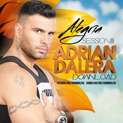 Stream Adrian Dalera Alegria Session 2016 by Adrian Dalera | Listen online for free on SoundCloud