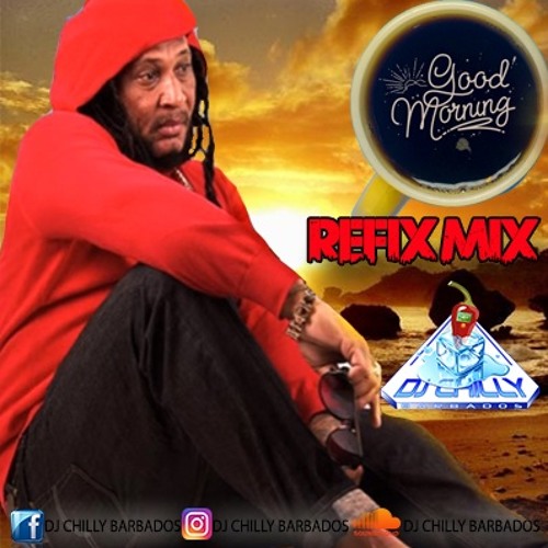 Stream GOOD MORNING [DJ CHILLY REFIX MIX] - PETER RAM A K A DE RAMMA by ...