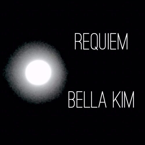 Stream Requiem by Bella Kim | Listen online for free on SoundCloud