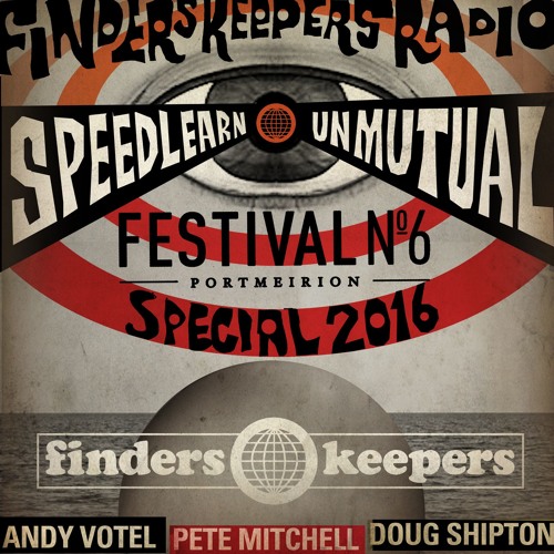 Stream Finders Keepers Radio - Festival No 6 Tour Guide by Finders ...