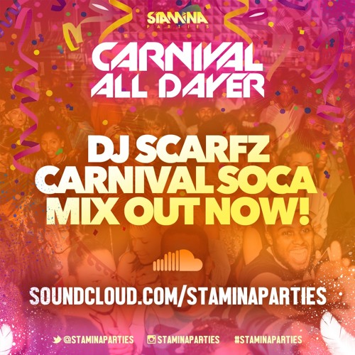 Stream Stamina- Carnival All Dayer Soca Mix by DJ Scarfz by ...