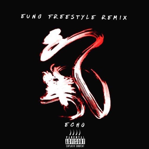 Stream EUNG FREESTYLE REMIX (ECHO) by EchoTheRapper | Listen online for ...