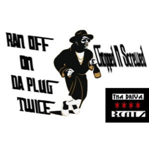 Stream Ran Off On Da Plug Twice #ChoppedNScrewed by Tha DrIVa™ BeaTz ...