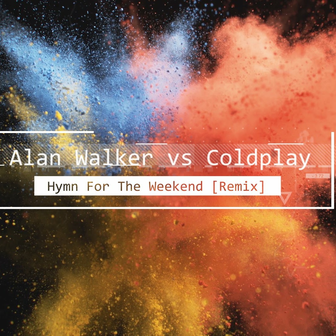 Stream Alan Walker vs Coldplay Hymn For The Weekend [Remix] by Gagan ...