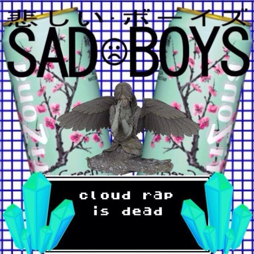 Stream クラウドラップは死んでいます - Cloud Rap Is Dead (Sadboys Compilation) Mixtape ...