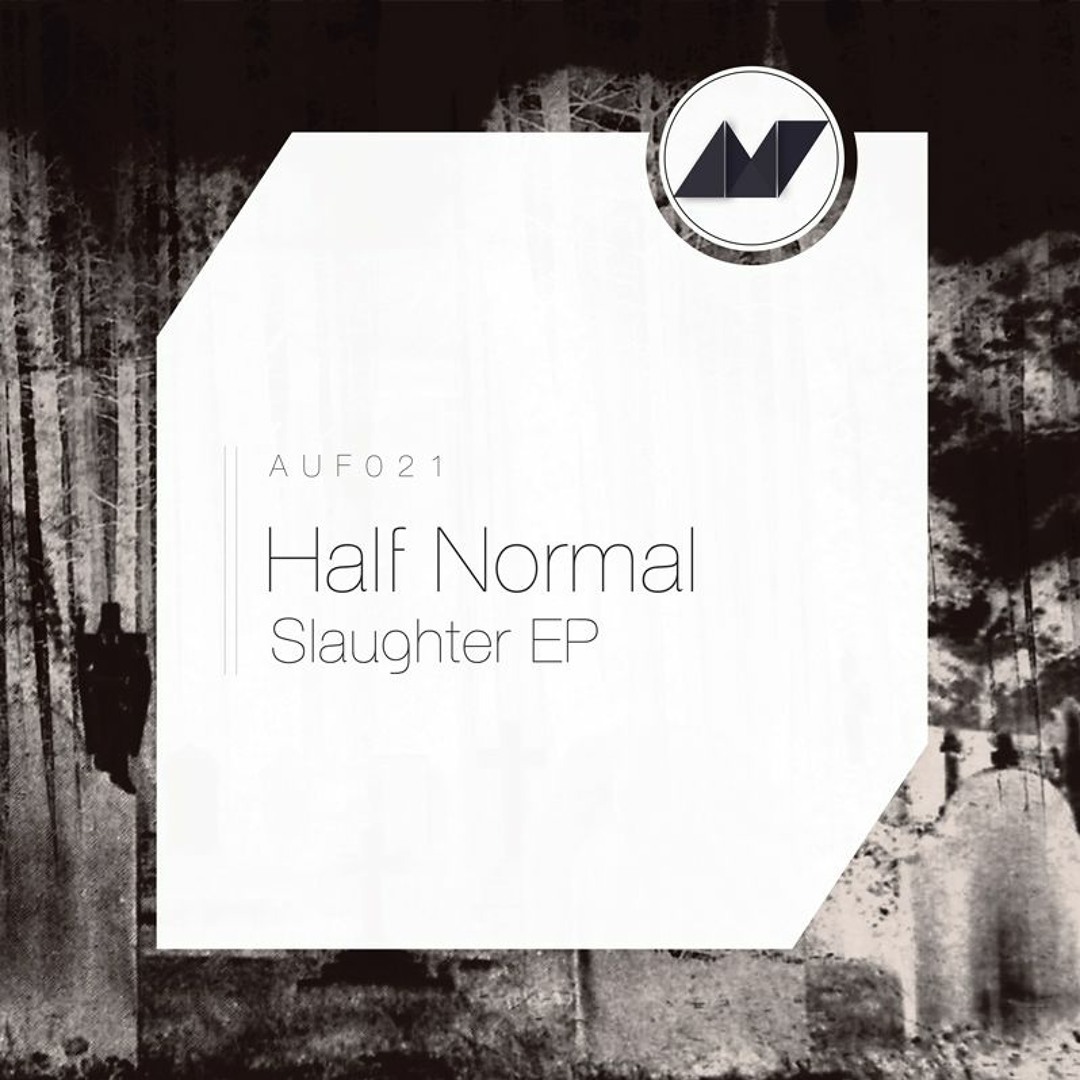 Stream Half Normal - Slaughter by Aufect Recordings | Listen online for ...