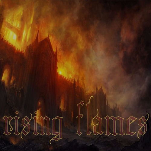 Stream Rising Flames by RM_Phantom | Listen online for free on SoundCloud