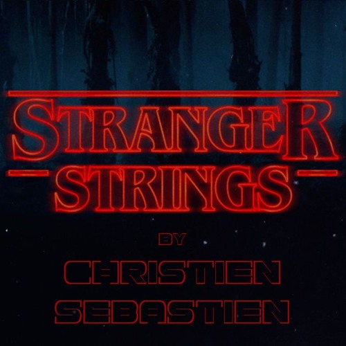 Stream Stranger Things Remix by Christien Sebastien | Listen online for ...