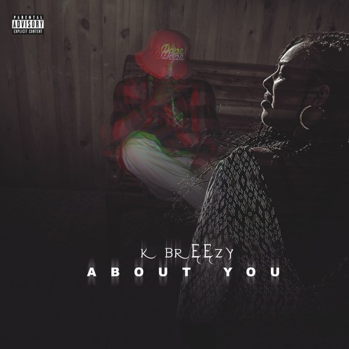 Stream K Breezy - About You [Audio Official] by Kbreezytainment ...