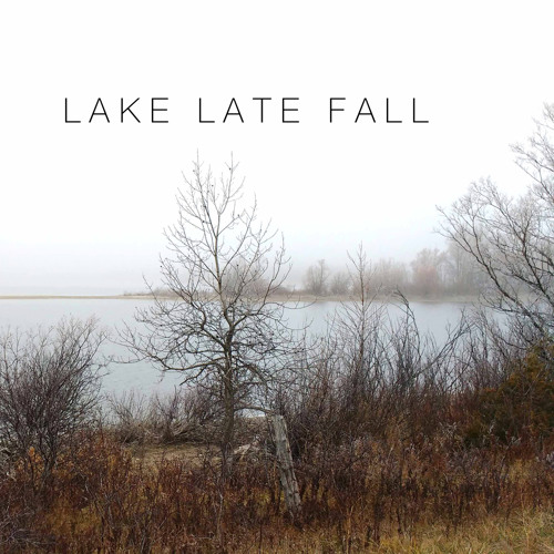 Stream Lake Late Fall by cis minor | Listen online for free on SoundCloud