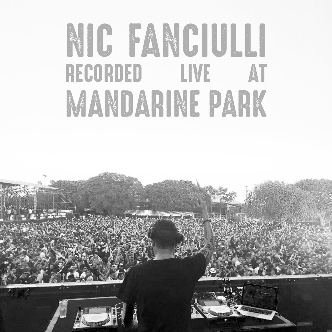 Stream Nic Fanciulli Recorded Live at Mandarine Park by Nic Fanciulli ...